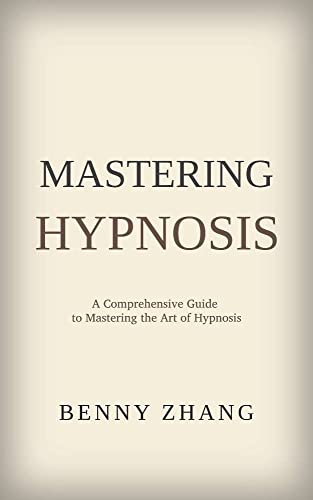 Amazon.com: Mastering Hypnosis: A Comprehensive Guide to Mastering the Art of Hypnosis eBook ...