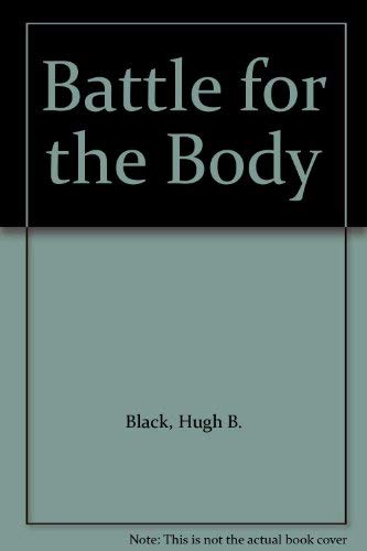 Battle for the Body: Hugh B. Black: 9781870944052: Amazon.com: Books