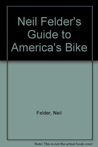 Neil Felder's Guide to America's Bike: Felder, Neil: 9780964134935 ...