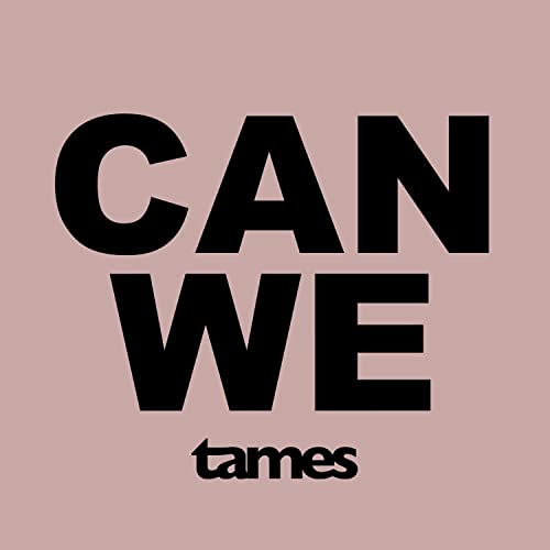 Écouter CAN WE de Tames sur Amazon Music Unlimited