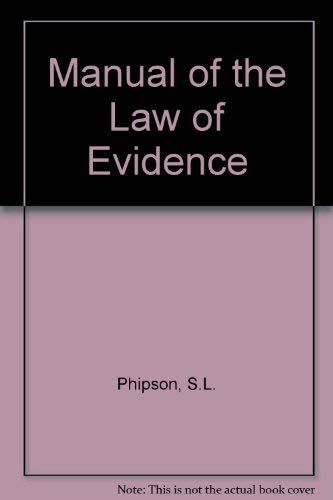 Phipson's manual of the law of evidence: Sidney Lovell Phipson ...