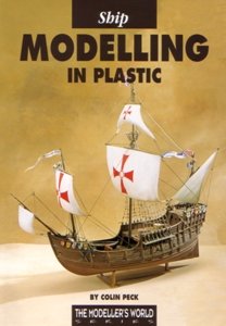 Ship Modelling in Plastic (Modeller's World): Colin Peck: 9781900371605 ...
