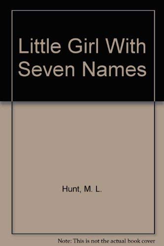 Little Girl With Seven Names: Hunt, M. L.: 9780397300303: Amazon.com: Books