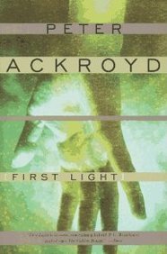 First Light: Amazon.co.uk: Ackroyd, Peter: 9780802134813: Books