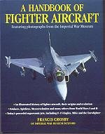 A Handbook of Fighter Aircraft. Featuring Photographs From the Imperial ...