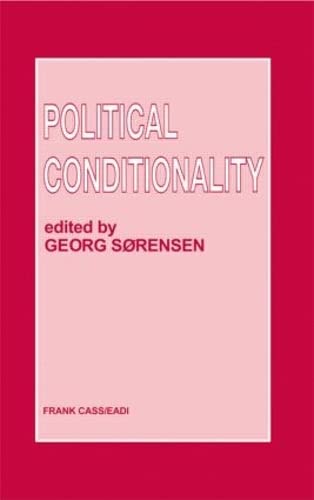 Political Conditionality: Sorensen, Georg: 9780714641010: Amazon.com: Books