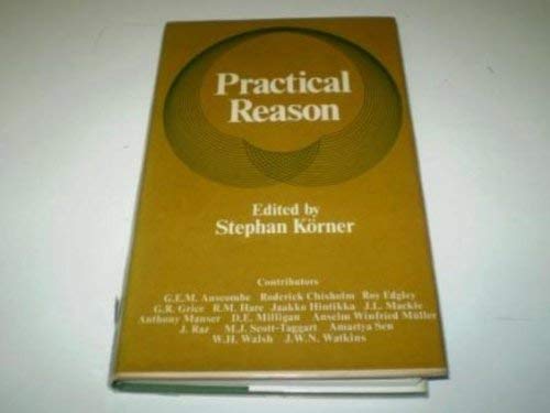 Practical reason: Papers and discussions: KORNER, Stephan (ed ...