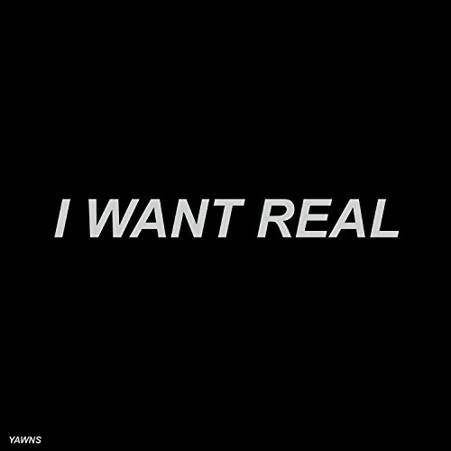 I Want Real by Yawns on Amazon Music - Amazon.com