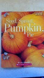 National Geographic Kids: Seed, Sprout, Pumpkin, Pie: Jill Esbaum ...