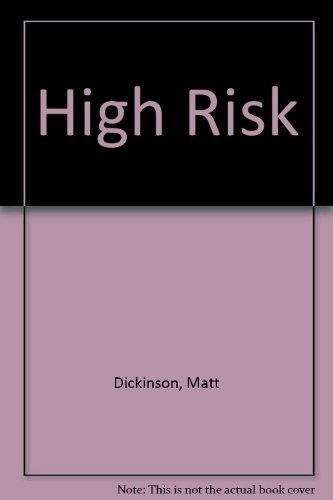 High Risk : Dickinson, Matt: Amazon.in: Books