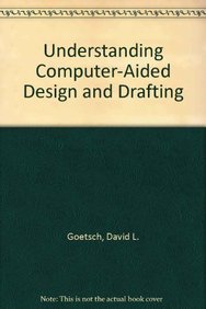Understanding Computer-Aided Design and Drafting: Goetsch, David L ...