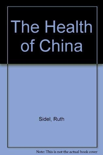 The Health of China: Sidel, Ruth, Sidel, Victor W.: 9780862321697 ...
