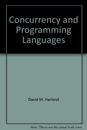 Concurrency and Programming Languages (Ellis Horwood Series in Computers and Their Applications ...