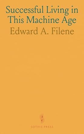 Successful Living in This Machine Age: Edward A., Filene: 9781036529932 ...
