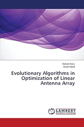 Evolutionary Algorithms in Optimization of Linear Antenna Array: Basu, Banani, Nandi, Arnab ...