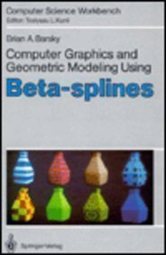 Amazon.com: Computer Graphics and Geometric Modeling Using Beta-Splines: 9780387700069: Barsky ...