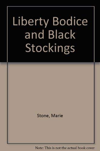 Liberty Bodice and Black Stockings: Stone, Marie: 9780850316483: Amazon ...