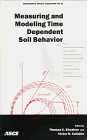 Measuring and Modeling Time Dependant Soil Behavior: Proceedings of Sessions Sponsored by the ...
