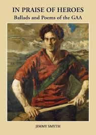 In Praise of Heroes: Ballads and Poems of the Gaa: 9780906602294 ...