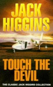 Touch the Devil (Classic Jack Higgins Collection): Jack Higgins ...