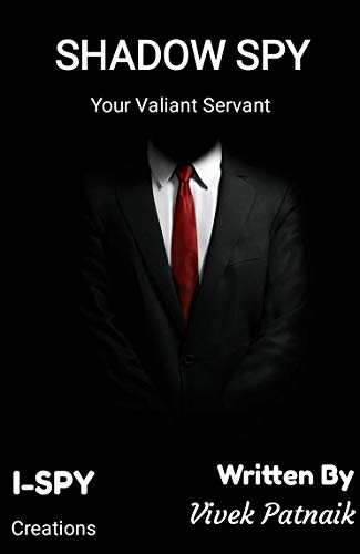 Shadow Spy: Your Valiant Servant (I-SPY Book 1) eBook : Patnaik, Vivek ...