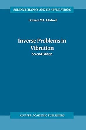 Inverse Problems in Vibration (Solid Mechanics and Its Applications, 119): Gladwell, G.M.L ...