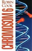 Chromosom 6 (Jack Stapleton & Laurie Montgomery, #3): Robin Cook ...