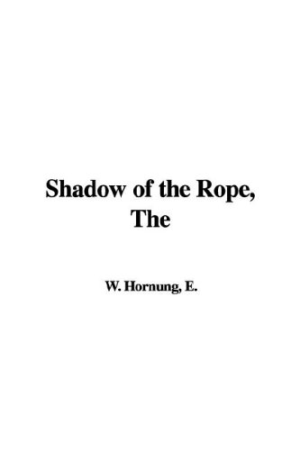 Shadow of the Rope: Hornung, E. W.: 9781421993379: Amazon.com: Books