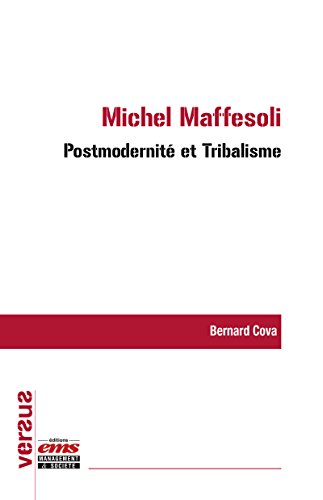 Michel Maffesoli : Postmodernité et Tribalisme eBook : Cova, Bernard ...