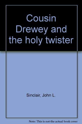 Cousin Drewey and the holy twister: Sinclair, John L.: 9780441117970 ...