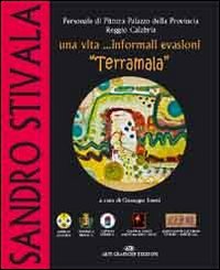Sandro Stivala «Terramala». Una vita... informali evasioni. Ediz ...
