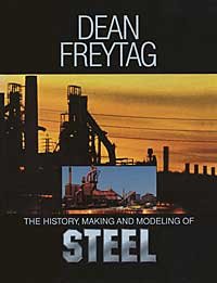 The History, Making and Modeling of Steel: Dean Freytag: 9780964705098 ...
