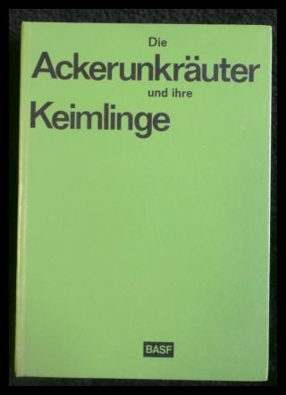 Die Ackerunkräuter und ihre Keimlinge. : Martin Hanf und Badische ...