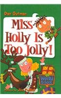 Miss Holly Is Too Jolly! (My Weird School): Dan Gutman: 9780756975128 ...