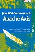 Java Web Services mit Apache Axis : Wang, Dapeng, Bayer, Thomas, Frotscher, Thilo, Teufel, Marc ...