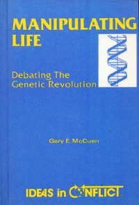 Manipulating Life: Debating the Genetic Revolution: McCuen, Gary E.: 9780865960541: Amazon.com ...