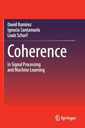 Coherence: In Signal Processing and Machine Learning: Ramírez, David ...