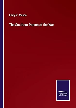 The Southern Poems of the War: Mason, Emily V: 9783752575347: Amazon ...
