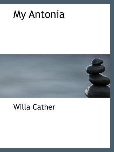 Amazon.com: My Antonia: 9780554139449: Cather, Willa: Books