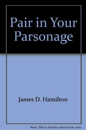 The Pair in Your Parsonage: James D. Hamilton: 9780834107724: Amazon ...