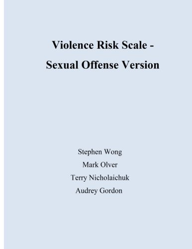 Violence Risk Scale - Sexual Offense Version: Wong, Stephen C P, Olver ...