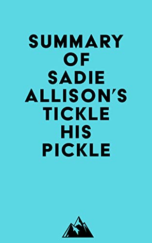 Amazon.com: Summary of Sadie Allison's Tickle His Pickle eBook ...