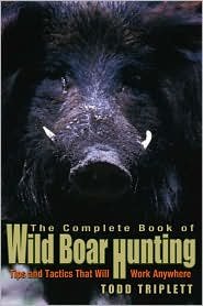 The Complete Book of Wild Boar Hunting: 1st (first) edition Text Only ...