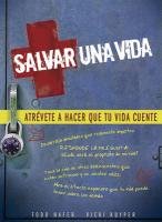 Salvar una Vida / To Save a Life: Atrevete a Hacer que Tu Vida Cuente ...