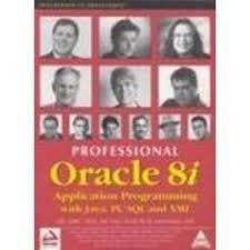 Professional Oracle 8i: Application Programming with Java, PL/SQL and XML (International Edition ...