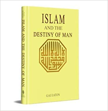Islam and the Destiny of Man: Charles Le Gai Eaton: Amazon.com: Books