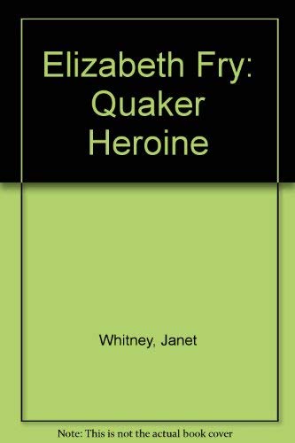 Amazon.co.jp: Elizabeth Fry: Quaker Heroine : Whitney, Janet: 洋書