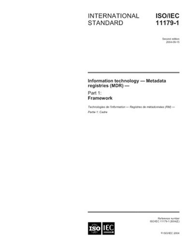 ISO/IEC 11179-1:2004, Information technology - Metadata registries (MDR ...