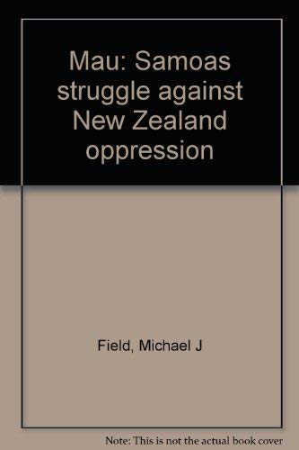 Mau: Samoa's struggle against New Zealand oppression: Field, Michael ...
