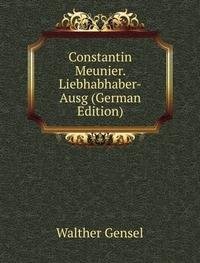 Constantin Meunier. Liebhabhaber-Ausg G : Amazon.it: Libri
